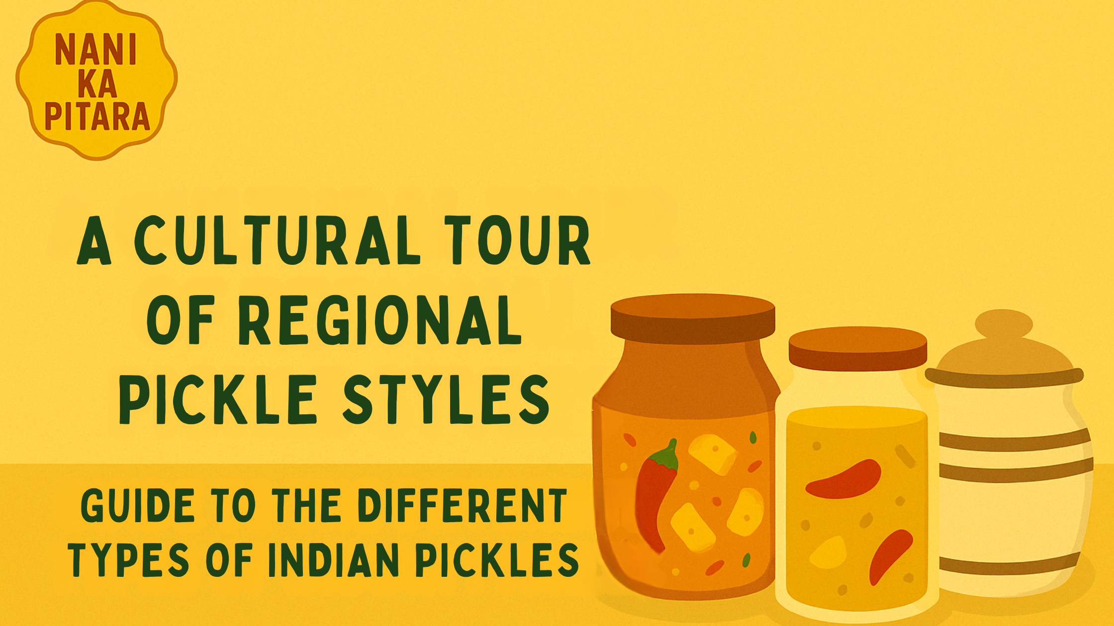 Guide to the Different Types of Indian Pickles | Nani Ka Pitara